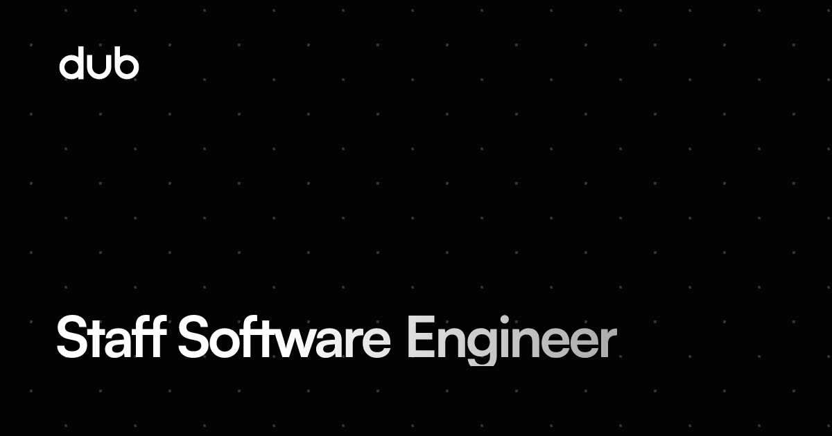 Staff Software Engineer @ Dub | Dub