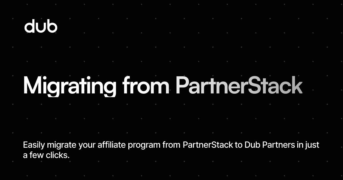 Migrating from PartnerStack | Dub