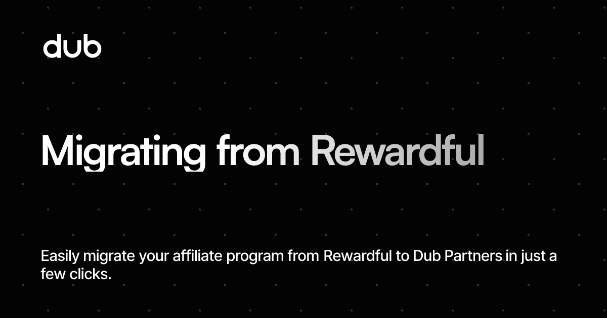 Migrating from Rewardful | Dub