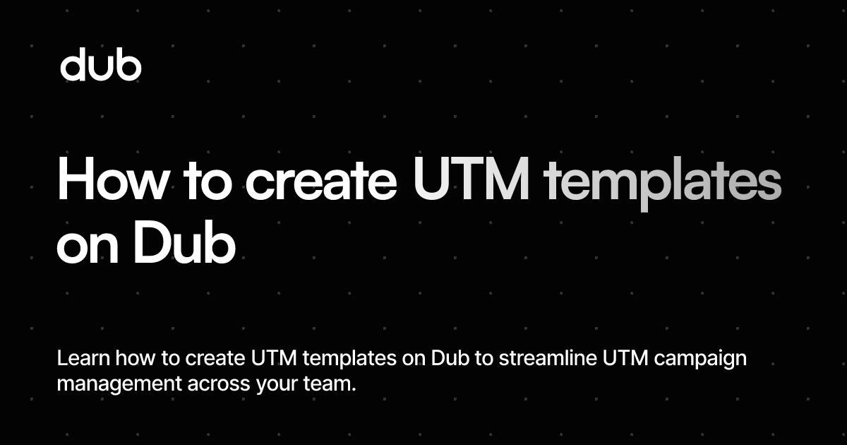 How to create UTM templates on Dub | Dub