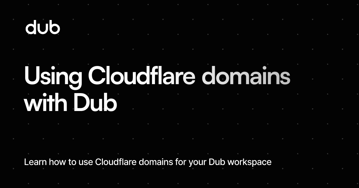 Using Cloudflare domains with Dub | Dub