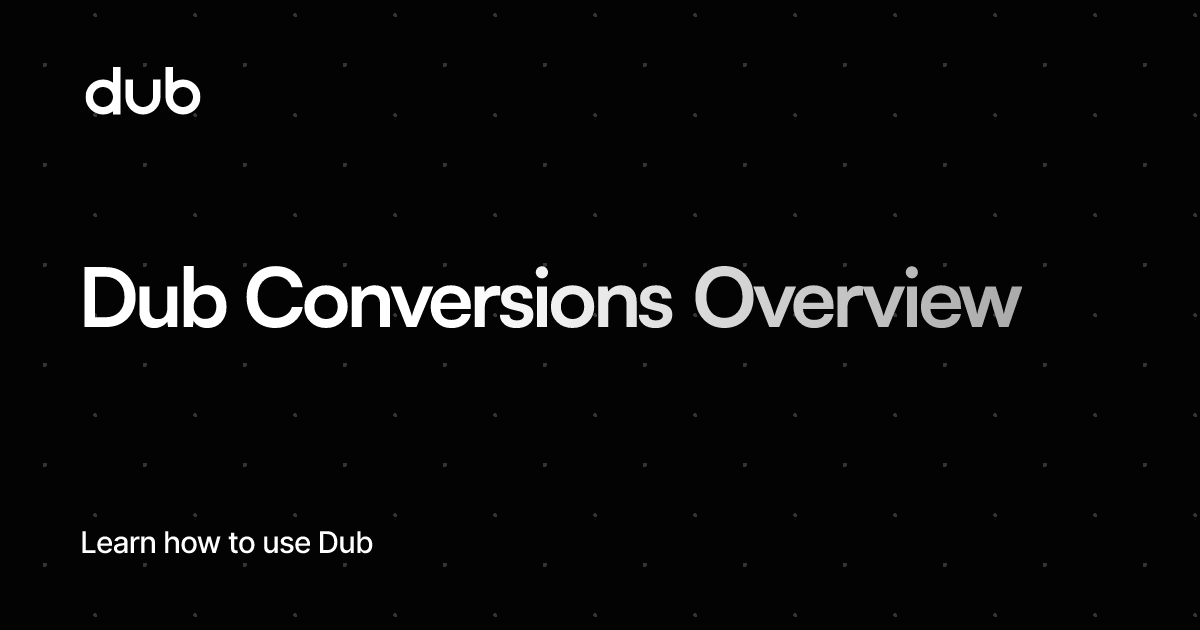 Dub Conversions Overview | Dub