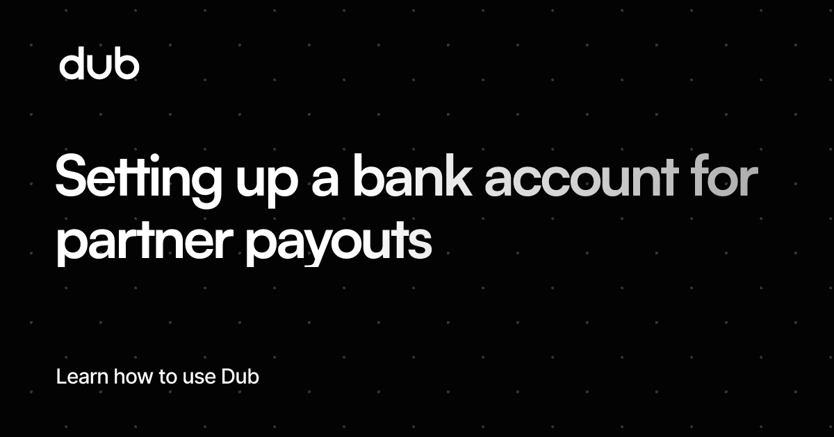 Setting up a bank account for partner payouts | Dub